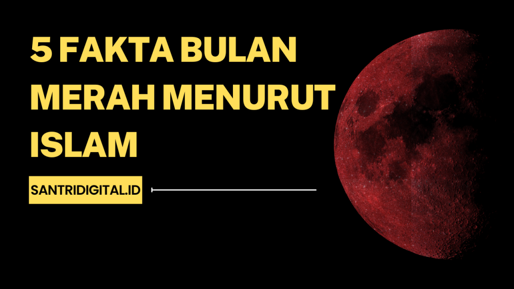 5 Fakta Bulan Merah Menurut Islam - Santri Digital