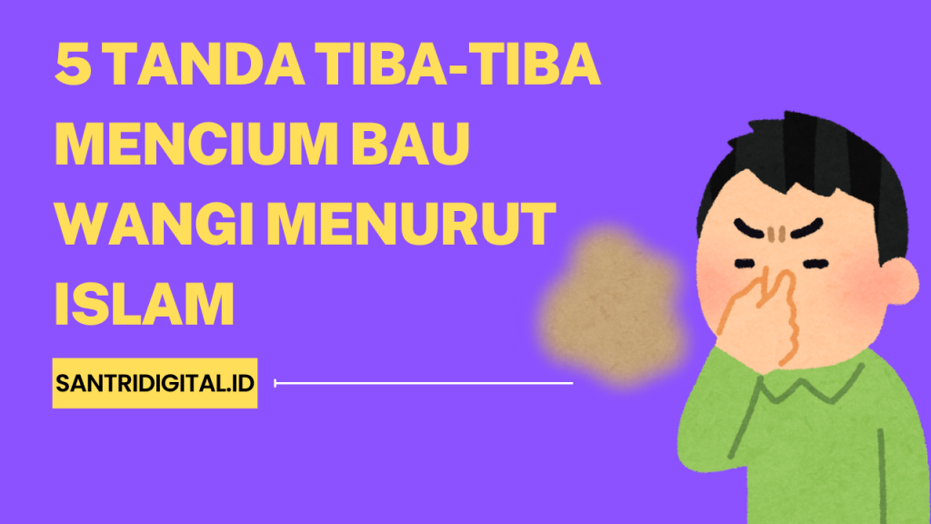 5 Tanda Tiba-tiba Mencium Bau Wangi Menurut Islam - Santri Digital