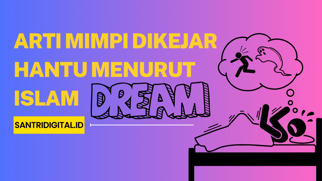 4 Makna Arti Mimpi Dikejar Hantu Menurut Islam - Santri Digital