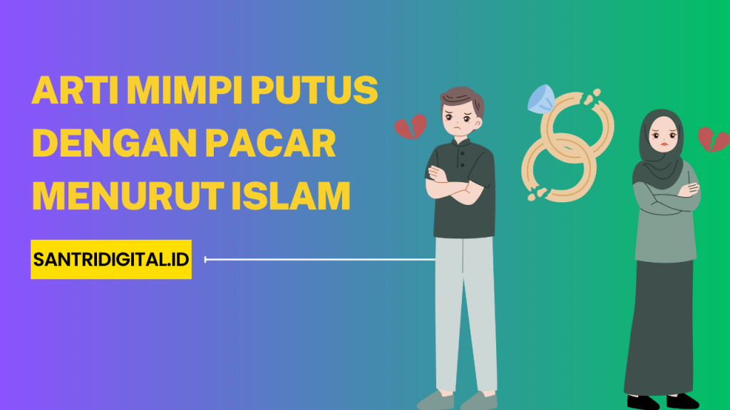 Arti Mimpi Putus dengan Pacar Menurut Islam - Santri Digital