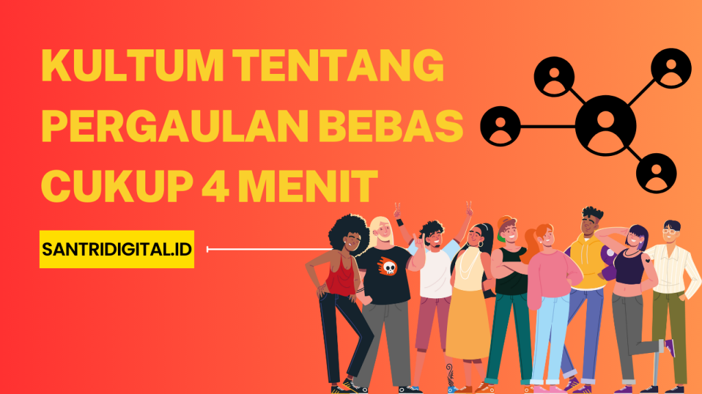 Kultum Tentang Pergaulan Bebas Cukup 4 Menit - Santri Digital