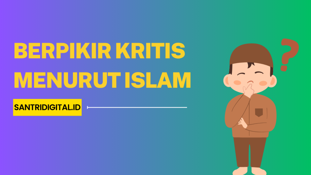 Berpikir Kritis Menurut Islam - Santri Digital