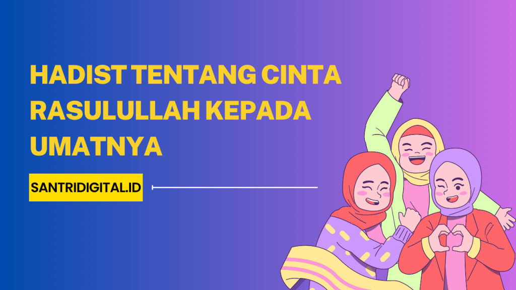 5 Hadist Tentang Cinta Rasulullah kepada Umatnya - Santri Digital