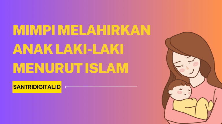 Mimpi Melahirkan Anak Laki-Laki Menurut Islam - Santri Digital