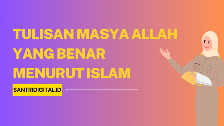 Tulisan Masya Allah yang Benar Menurut Islam - Santri Digital