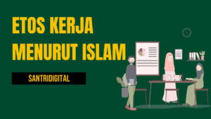Etos Kerja Menurut Islam - Santri Digital